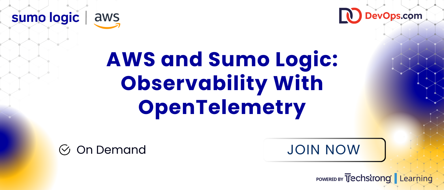 AWS and Sumo Logic: Observability With OpenTelemetry AWS and Sumo Logic: Observability With OpenTelemetry